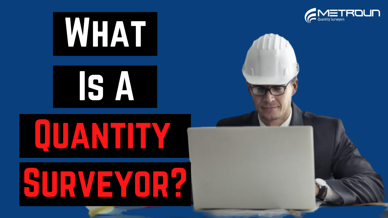 What Is A Quantity Surveyor & How Can You Become One Too - Metroun